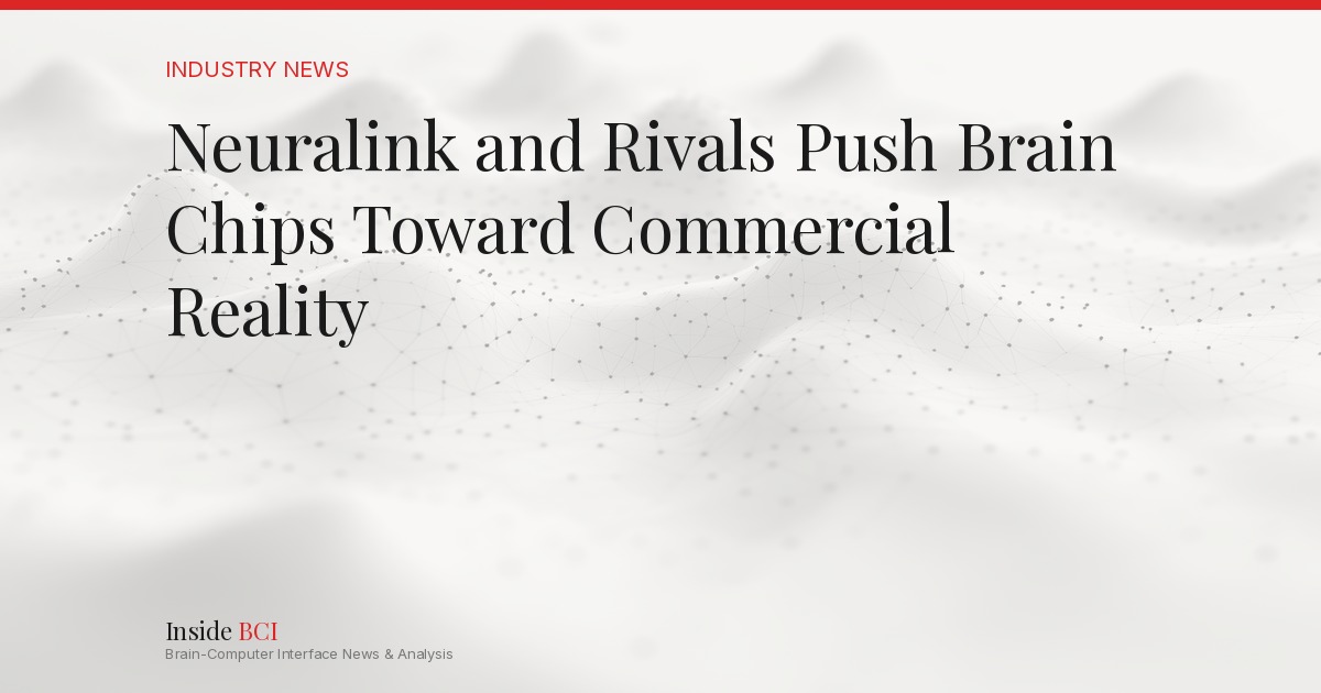 Neuralink and Rivals Push Brain Chips Toward Commercial Reality ...