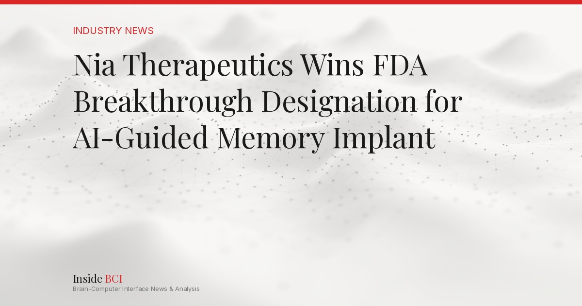 Nia Therapeutics Wins FDA Breakthrough Designation for AI-Guided Memory ...